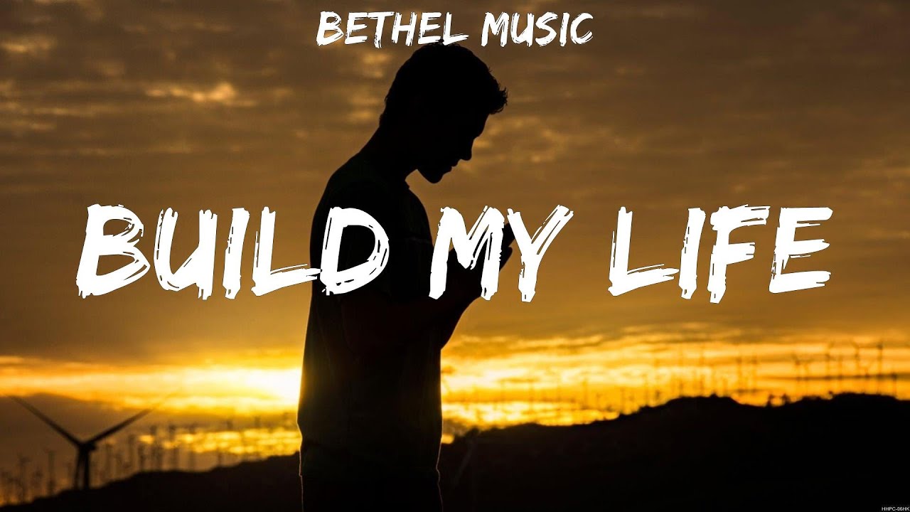 Bethel Music - Build My Life (Lyrics) Hillsong Worship, Kari Jobe ...