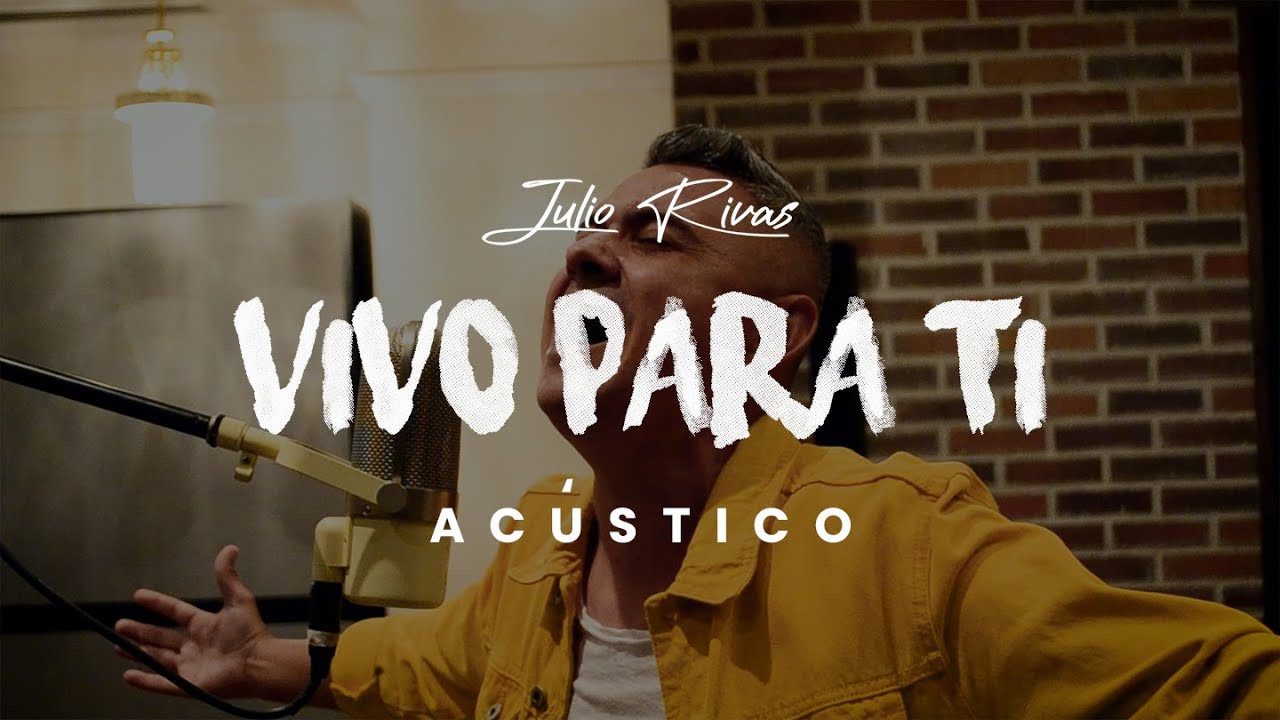 Julio Rivas Vivo para ti - acústico - YouTube