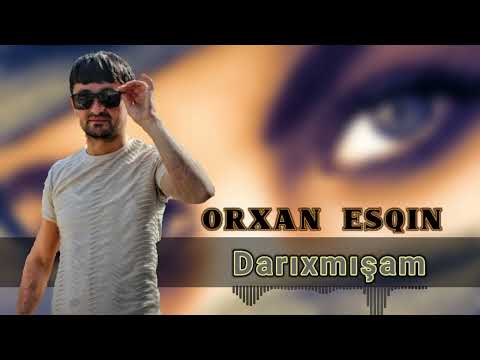Orxan Eşqinvs İlqar Deniz - Darixmişam