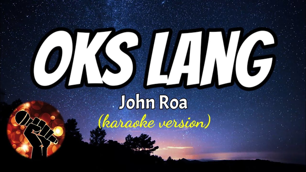 OKS LANG - JOHN ROA (karaoke version) - YouTube