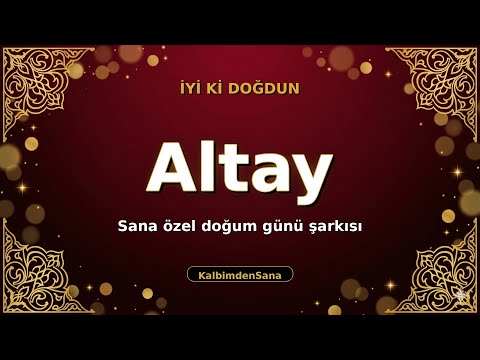 İyi Ki Doğdun Altay 🎵 Kişiye Özel Doğum Günü Şarkısı | KalbimdenSana