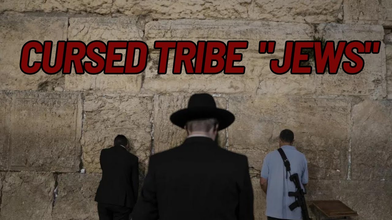 CURSED TRIBE: "JEWS" | YOU CAN'T UNDERSTAND THESE THINGS UNLESS YOU ...