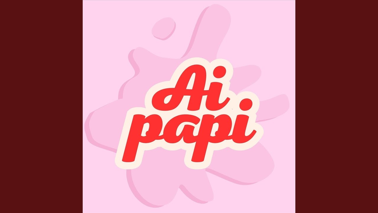 Ai Papi - YouTube