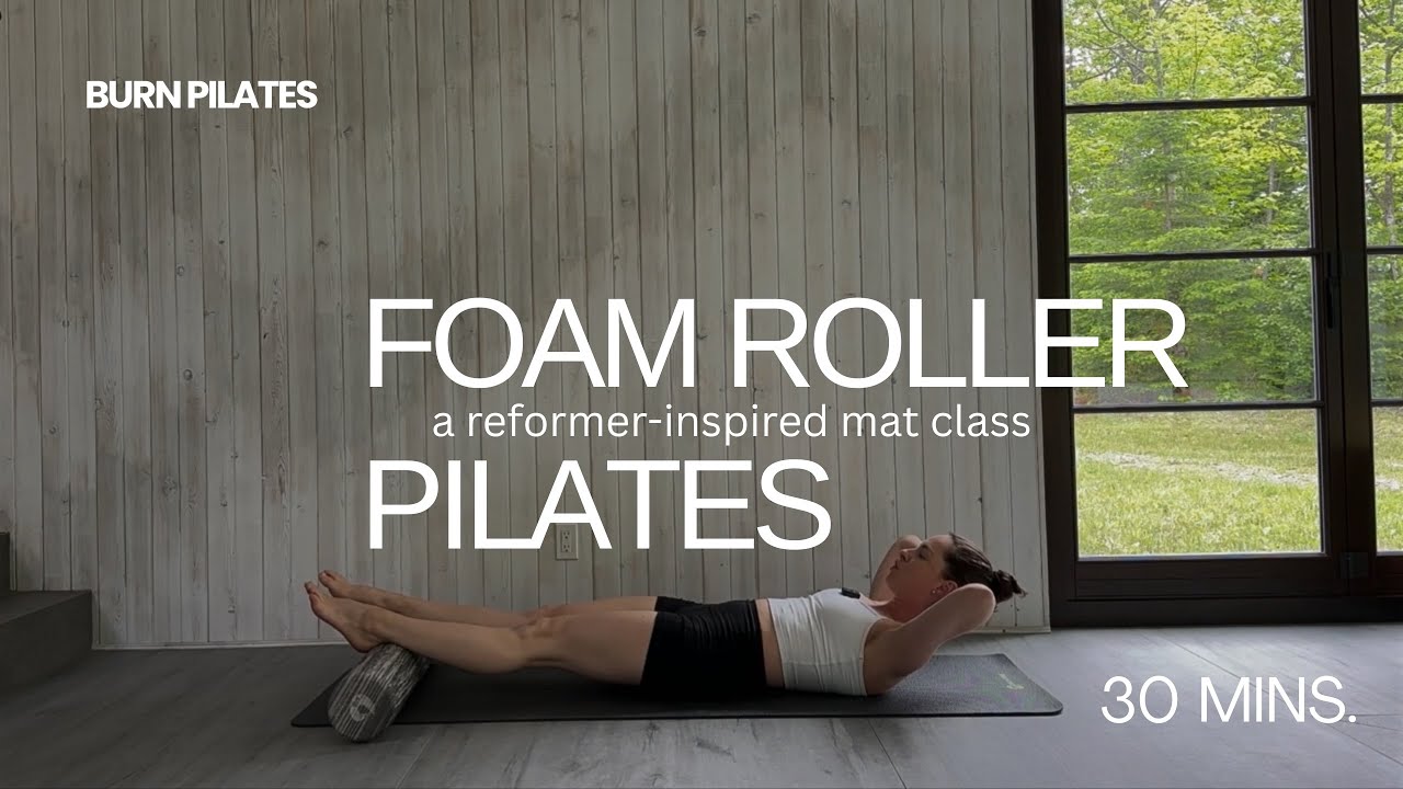 30 MINS. FOAM ROLLER PILATES | MAT CLASS - YouTube