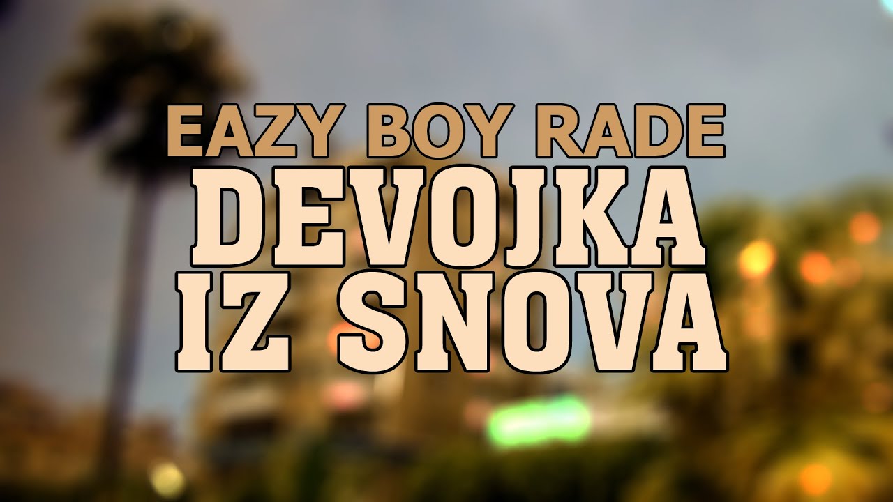 Eazy Boy Rade - DEVOJKA IZ SNOVA (Official Lyric Video) full HD HQ - YouTube