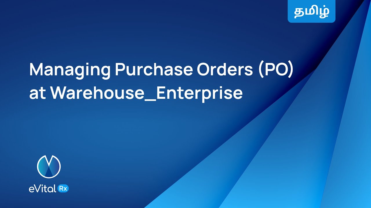 Managing Purchase Orders (PO) at Warehouse - Tamil | eVitalRx - YouTube
