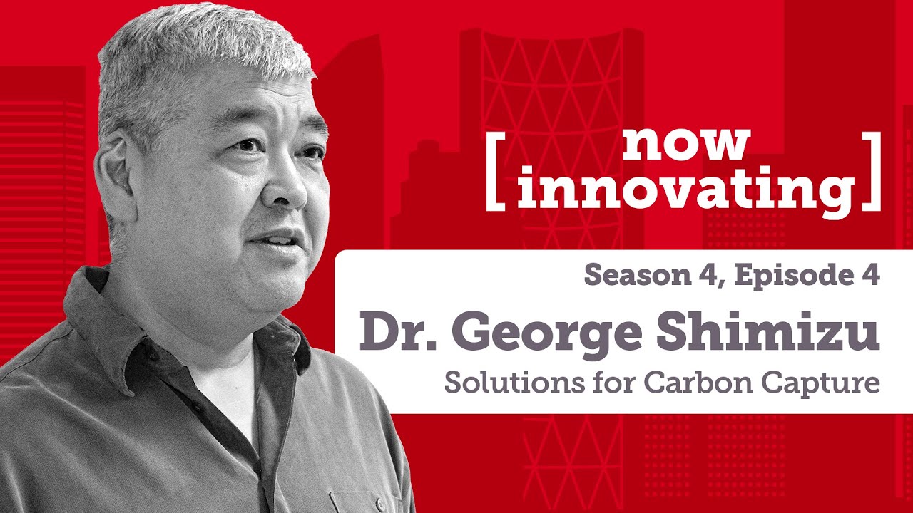 Now Innovating with Dr. George Shimizu and Solutions for Carbon Capture ...