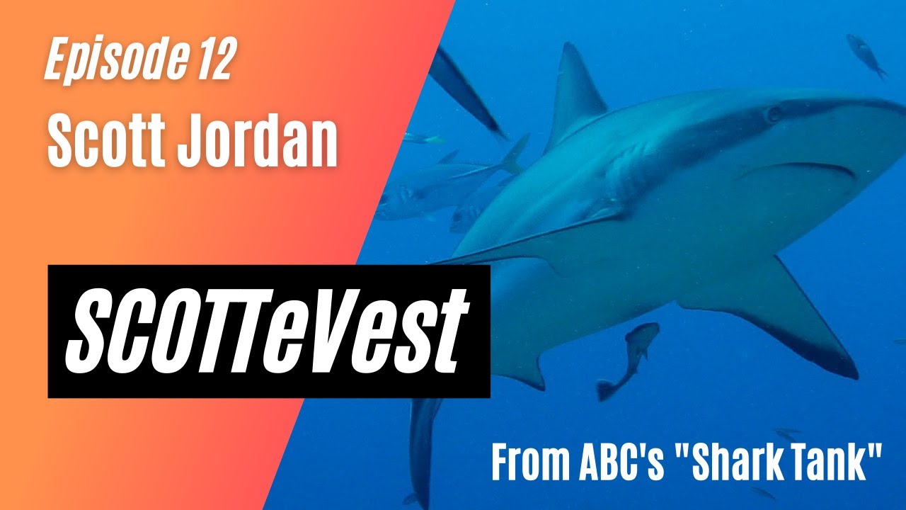 Ep. 12 - Scott Jordan - ScotteVest (Shark Tank) - YouTube