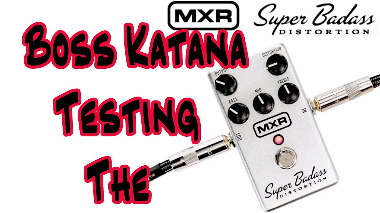 Testing the MXR Super Badass Distortion Pedal with Boss Katana Amp ...