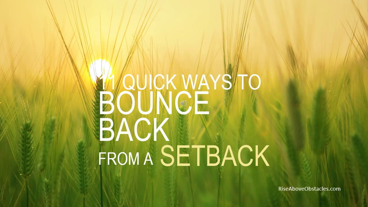 11 Quick Ways To Bounce Back From A Setback - YouTube