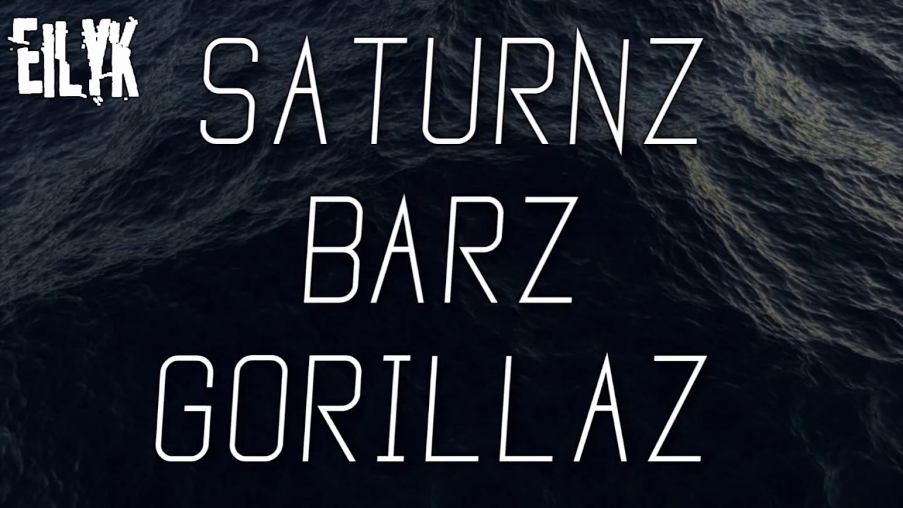 SATURNZ BARZ-Gorillaz Lyrics - YouTube