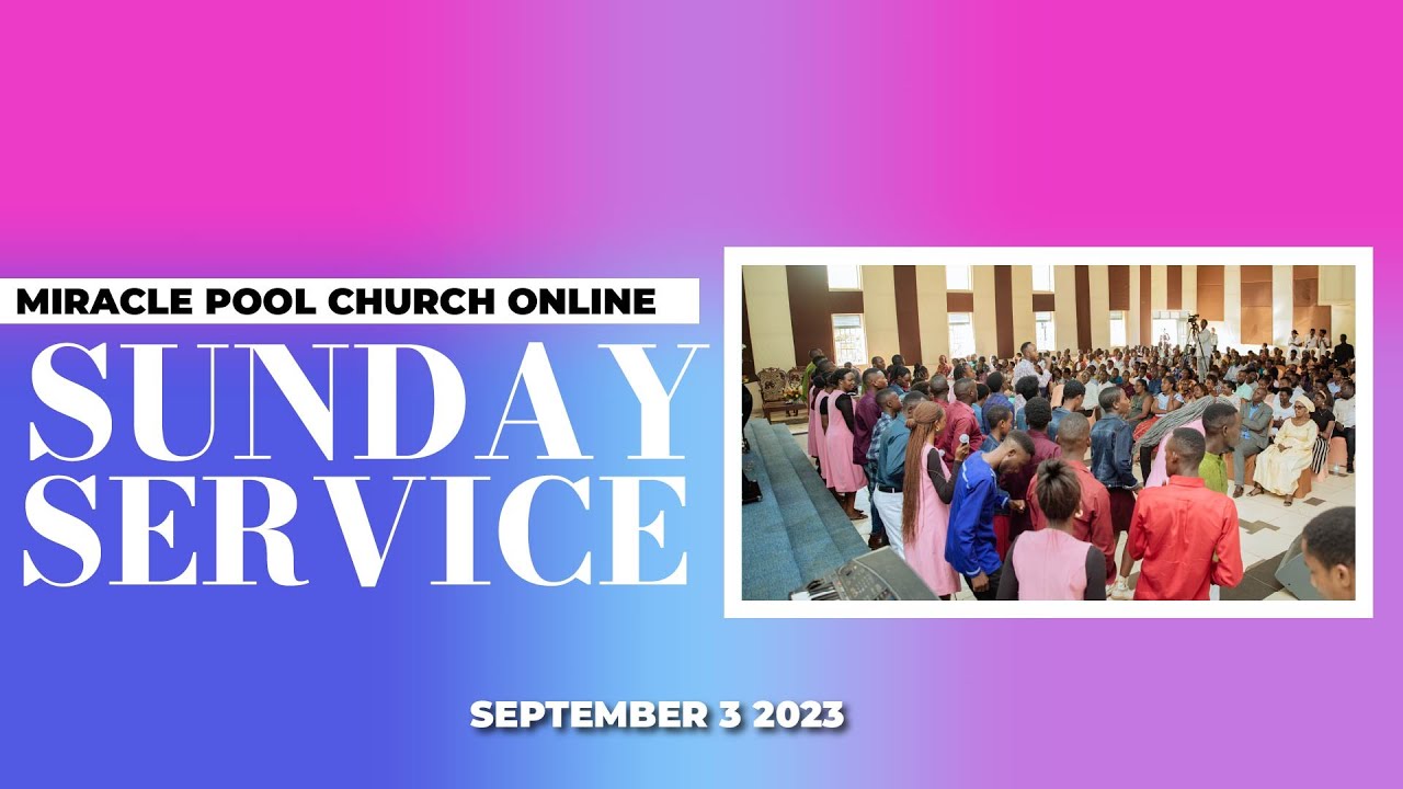 Sunday Online Service | Miracle Pool Church -Ikarabiro September 3 2023 ...