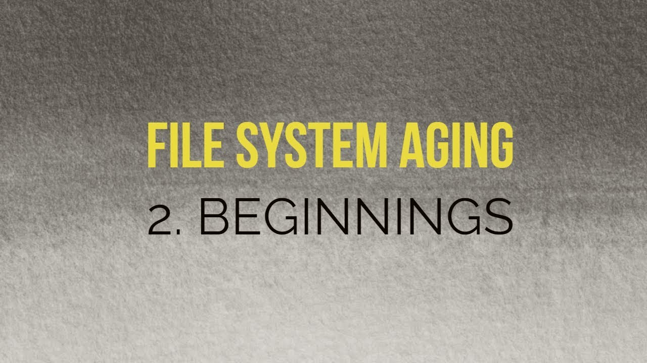 File System Aging: 2. Beginnings - YouTube