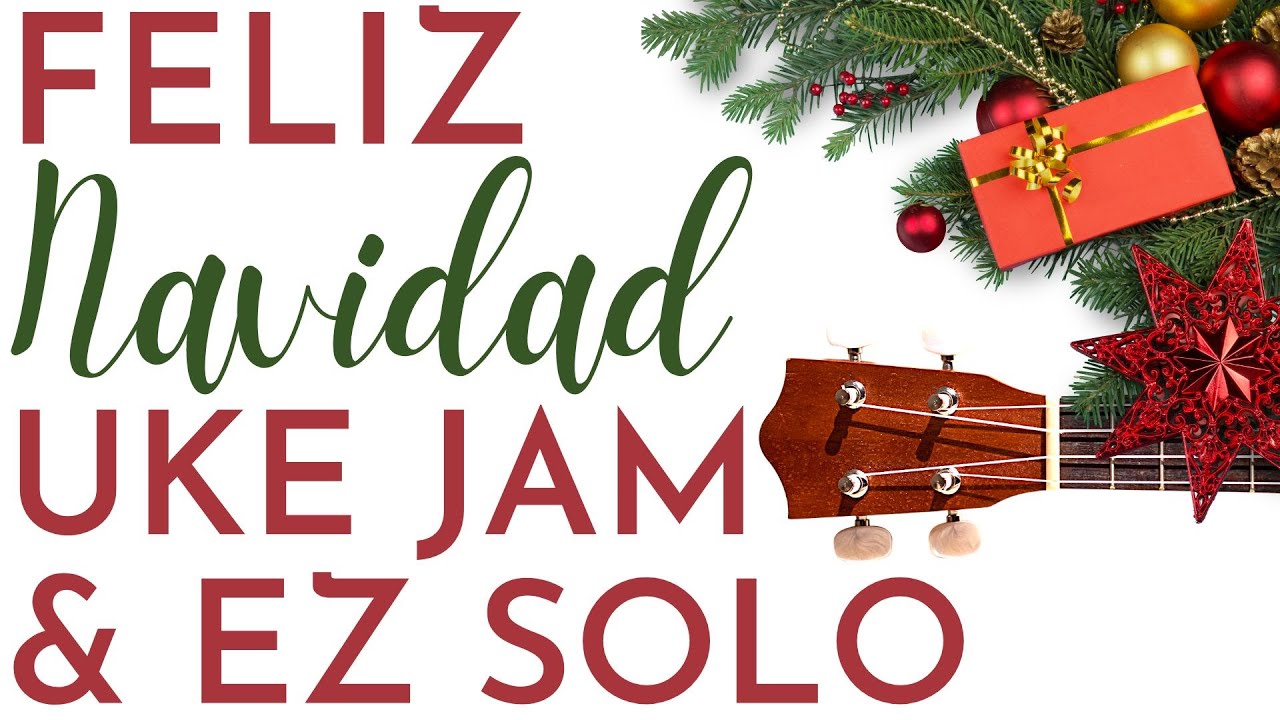 Ukulele Christmas Lesson: "FELIZ NAVIDAD" Strum Jam & EZ SOLO - YouTube
