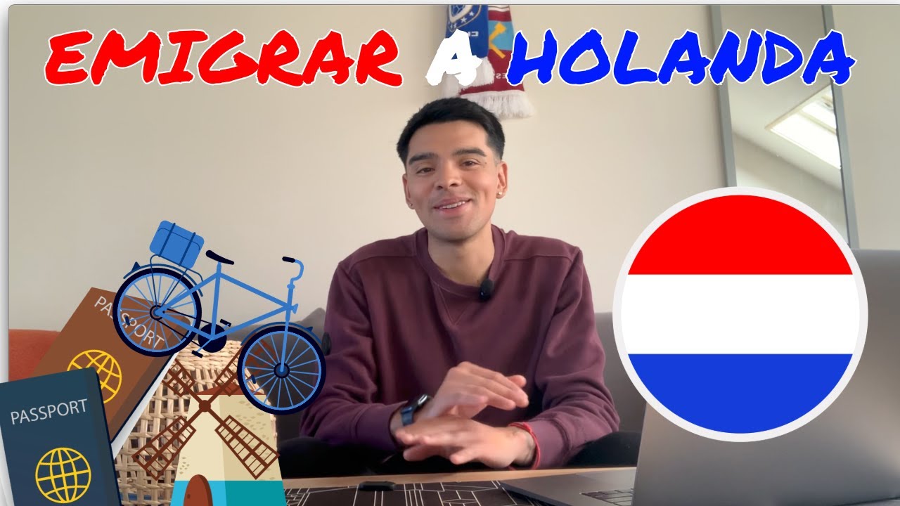EMIGRAR A HOLANDA 🇳🇱 | Guia paso a paso de como emigrar a los Países Bajos en 2024 - YouTube