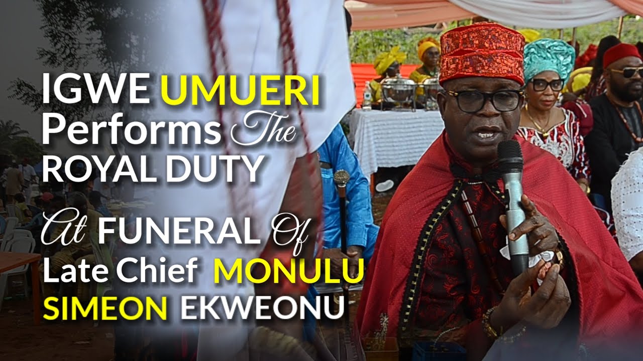Igwe Umueri Performs Royal Duty at Funeral of Late Chief Monulu Ekweonu ...