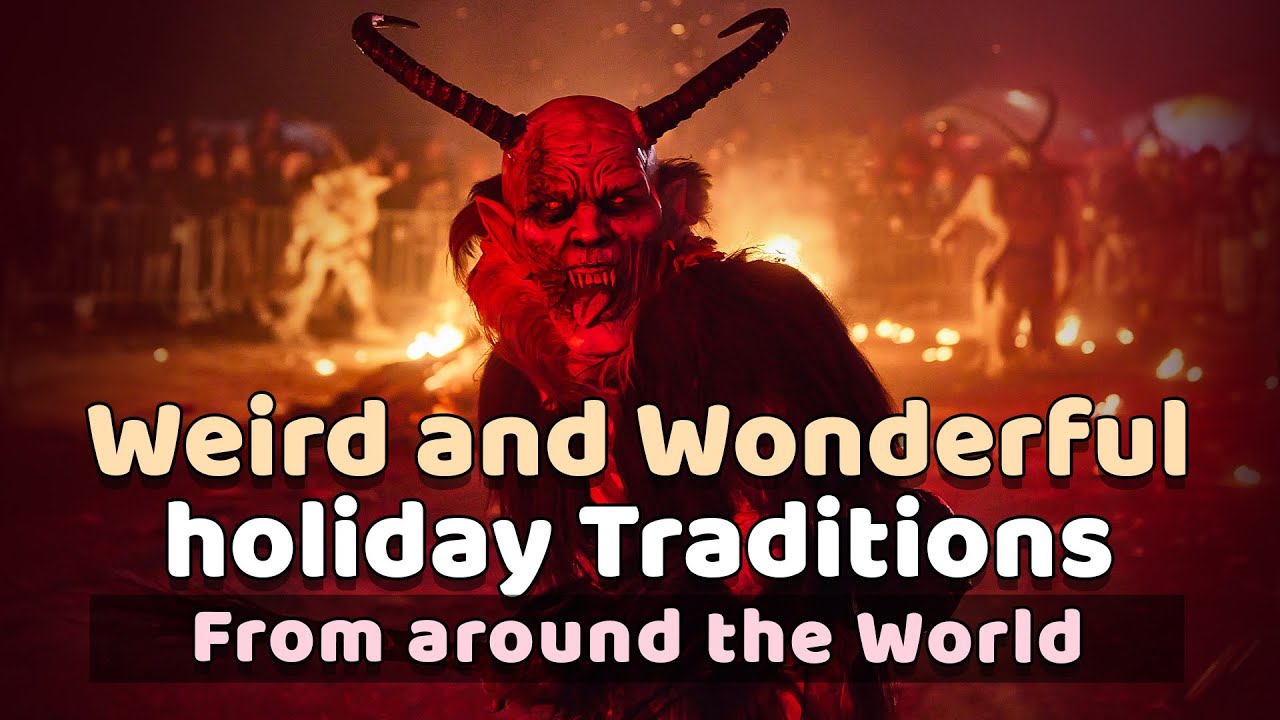 7 Most Bizarre and Unique Holiday Traditions in the World - YouTube