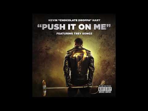 Kevin "Chocolate Droppa" Hart ft. Trey Songz - "Push It On Me ...