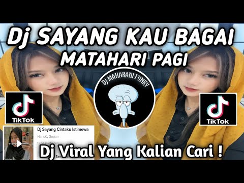 DJ SAYANG CINTAKU ISTIMEWA HansKy Sopan || SAYANG KAU BAGAI MATAHARI PAGI VIRAL TIKTOK TERBARU ...