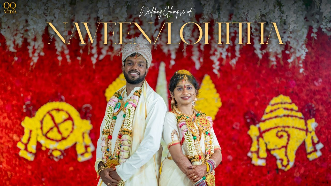 Naveen & Lohitha Wedding Glimpse | #QQmedia | 9992029997 - YouTube