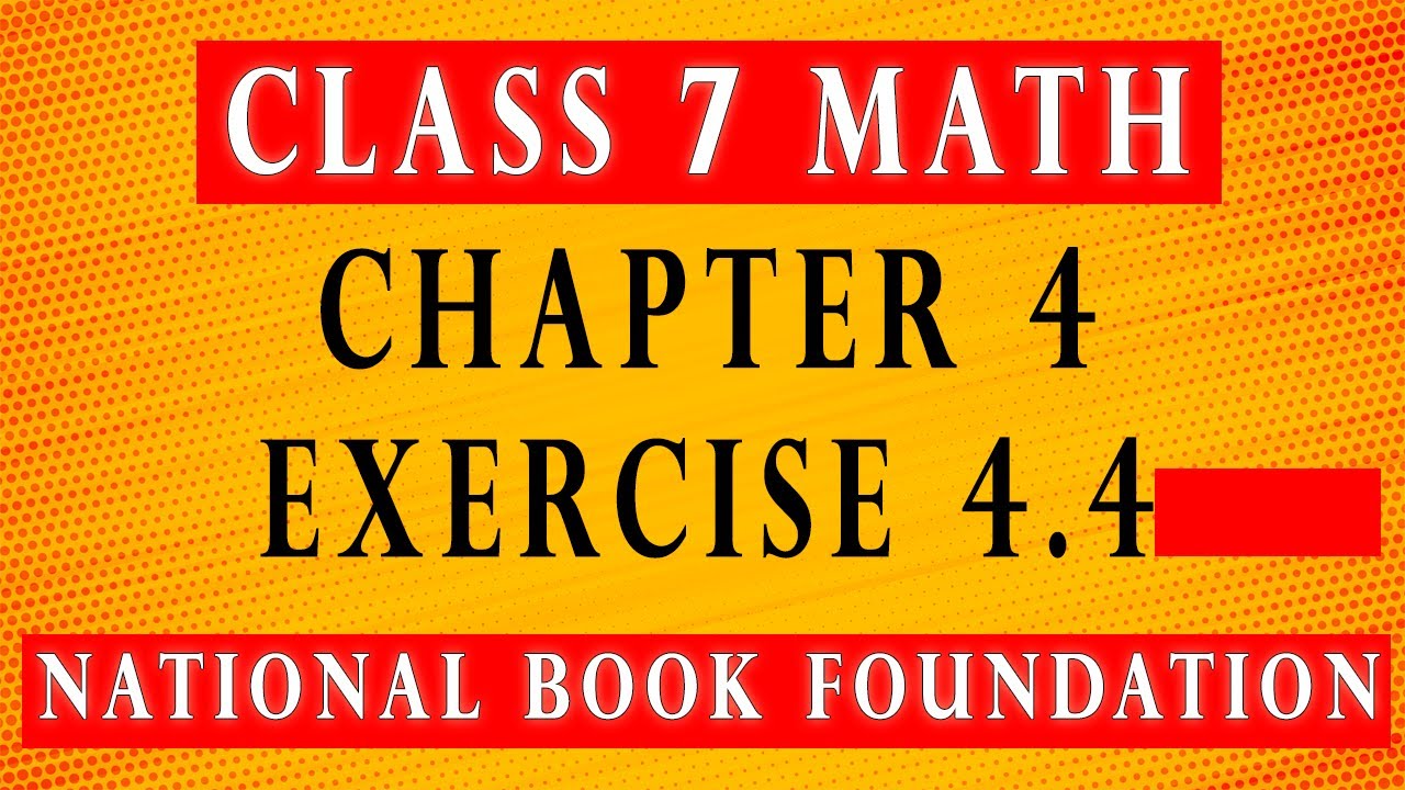 Class 7 Math Chapter 4 Exercise 4.4 |Class 7 Math National Book ...