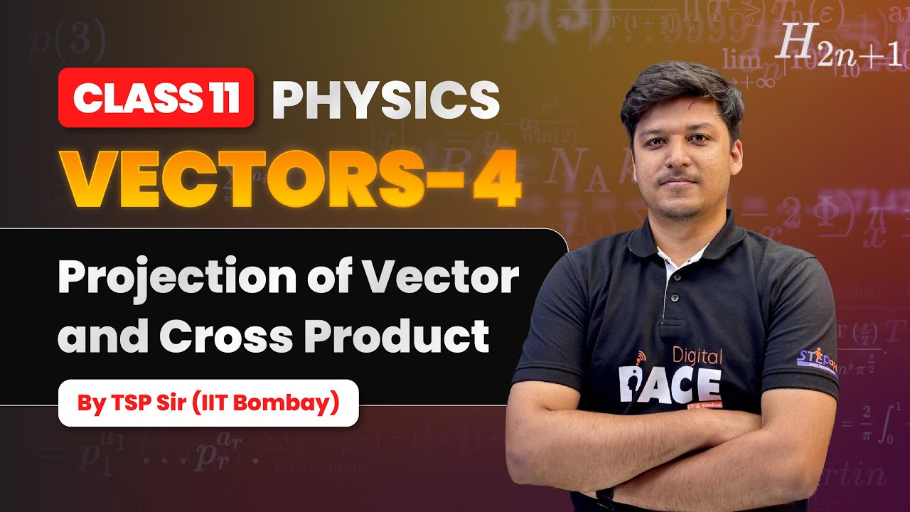 Projection of Vectors & Cross Product | Vectors - 4 by TSP Sir (IIT ...