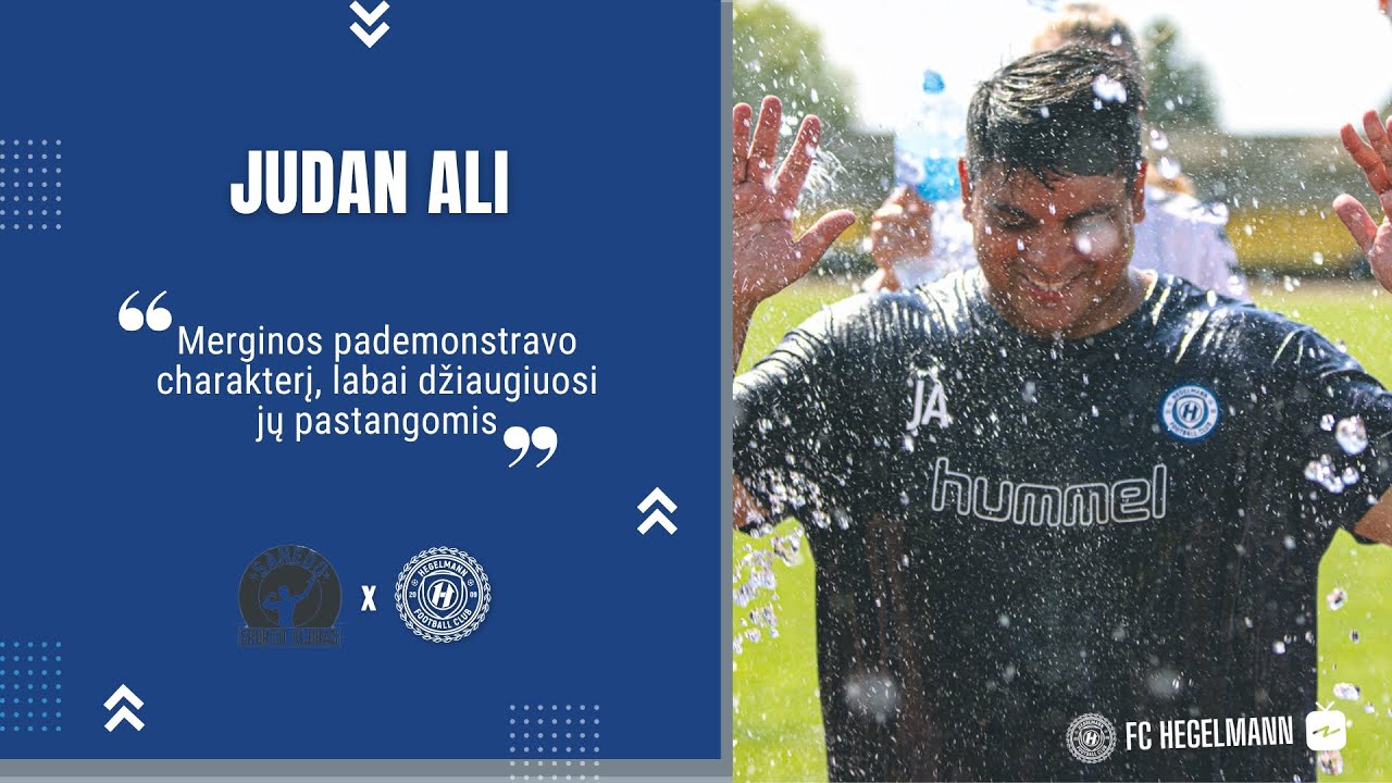 Judan Ali - Merginos pademonstravo charakterį, labai džiaugiuosi jų ...