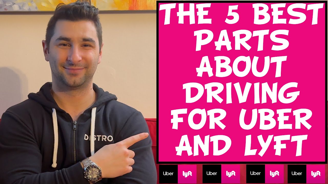 The 5 BEST Parts About Being an Uber Driver and Lyft Driver - YouTube
