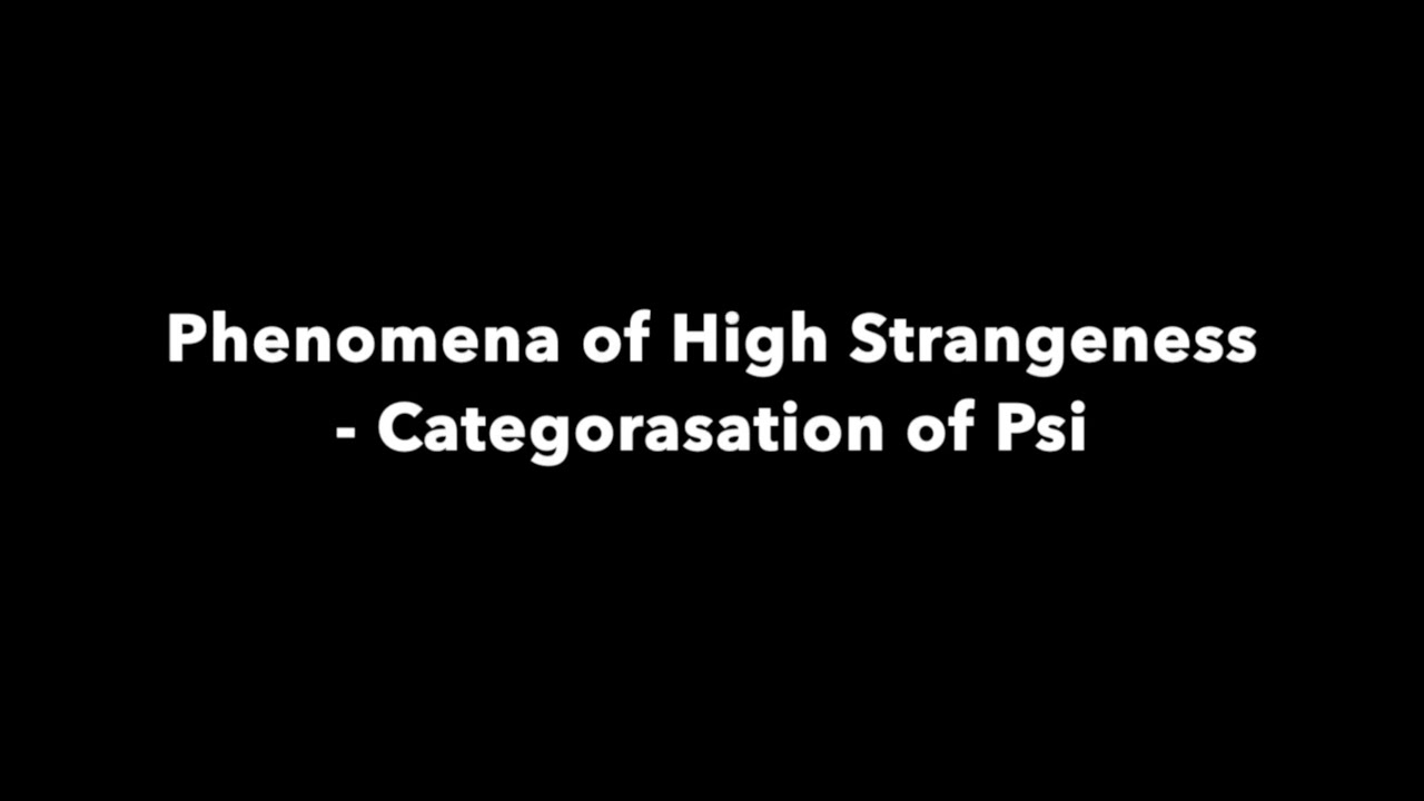 Phenomena of High Strangeness - Categorisation of Psi - YouTube