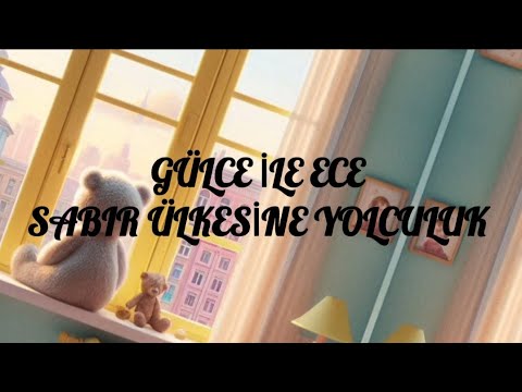GÜLCE İLE ECE: SABIR ÜLKESİNE YOLCULUK!✨ | İSME ÖZEL MASAL EVRENİ