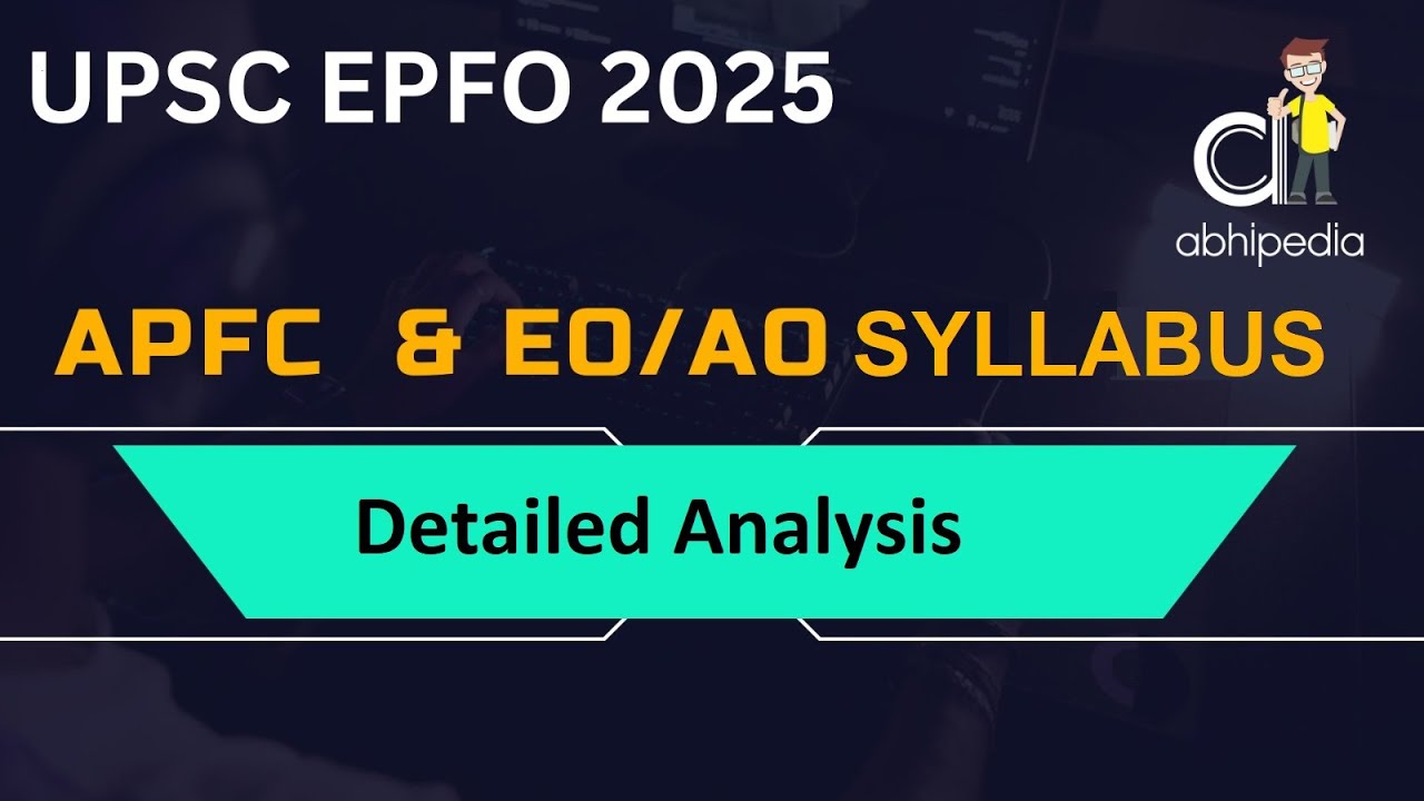 UPSC EPFO APFC EO/AO 2025 | Syllabus | Detailed analysis | Micro ...