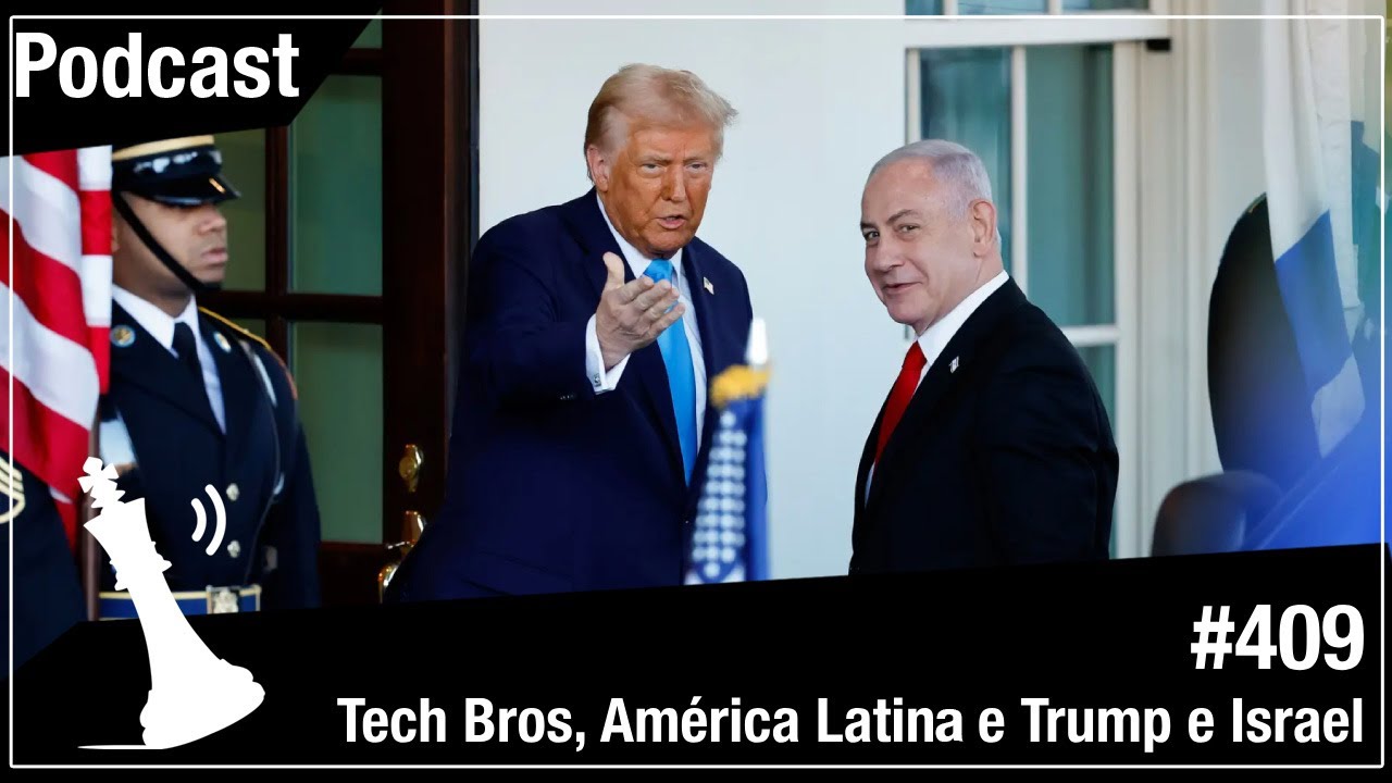 Xadrez Verbal Podcast #409 - Tech Bros, América Latina e Trump e Israel ...