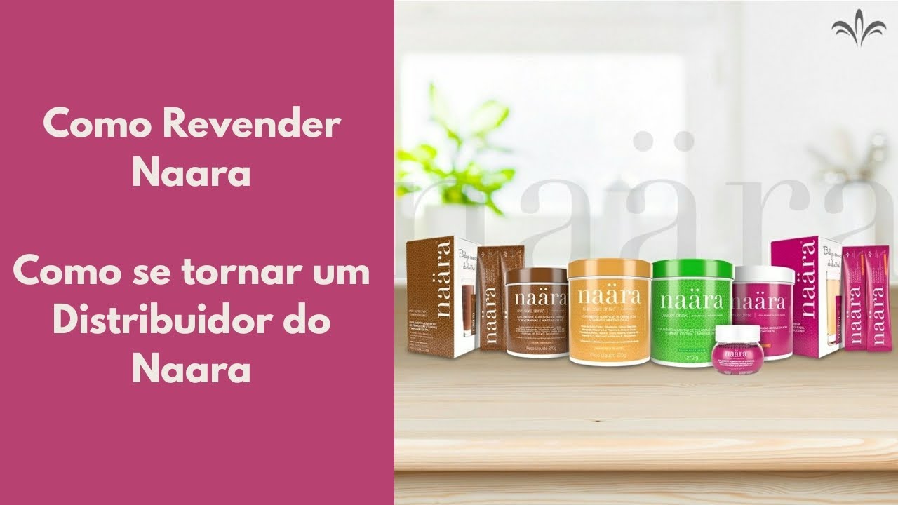 Como Revender Naara. Como se tornar um Distribuidor do Naara. - YouTube
