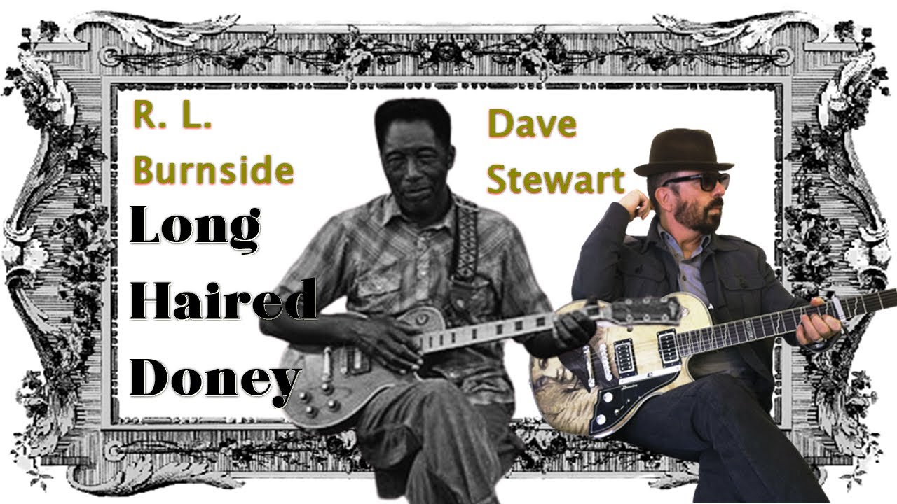 R. L. Burnside & Dave Stewart - Long Haired Doney - YouTube