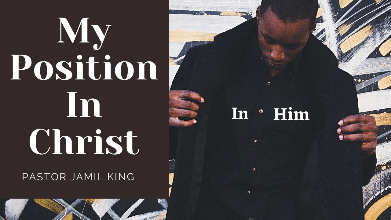 Pastor Jamil King "My Position In Christ" Part 1 - YouTube