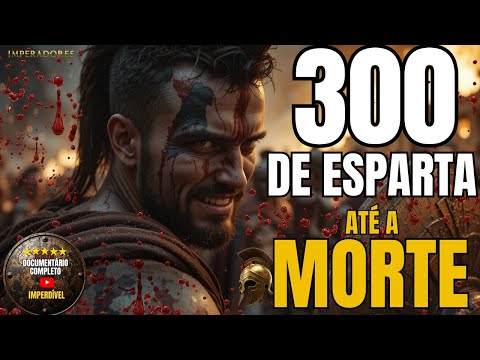 300 DE ESPARTA: ATÉ A MORTE | Documentário Completo
