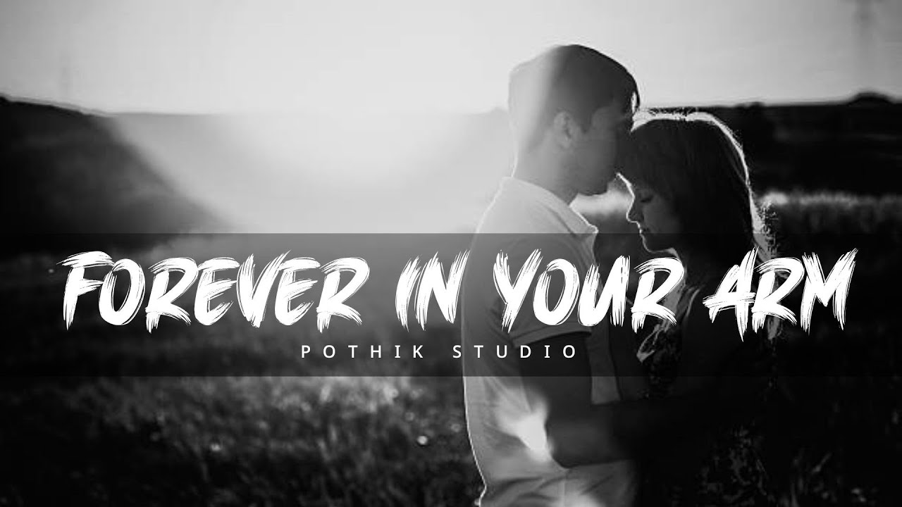 Forever in Your Arms – Heartfelt Romantic Love Song 2025 | Trendy Song 2025| Pothik Studio ...