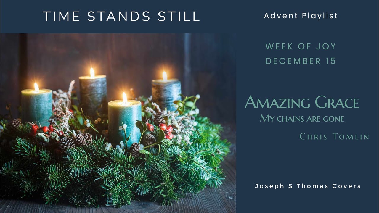 Amazing Grace - Chris Tomlin (Advent Week of Joy): Joseph S Thomas ...