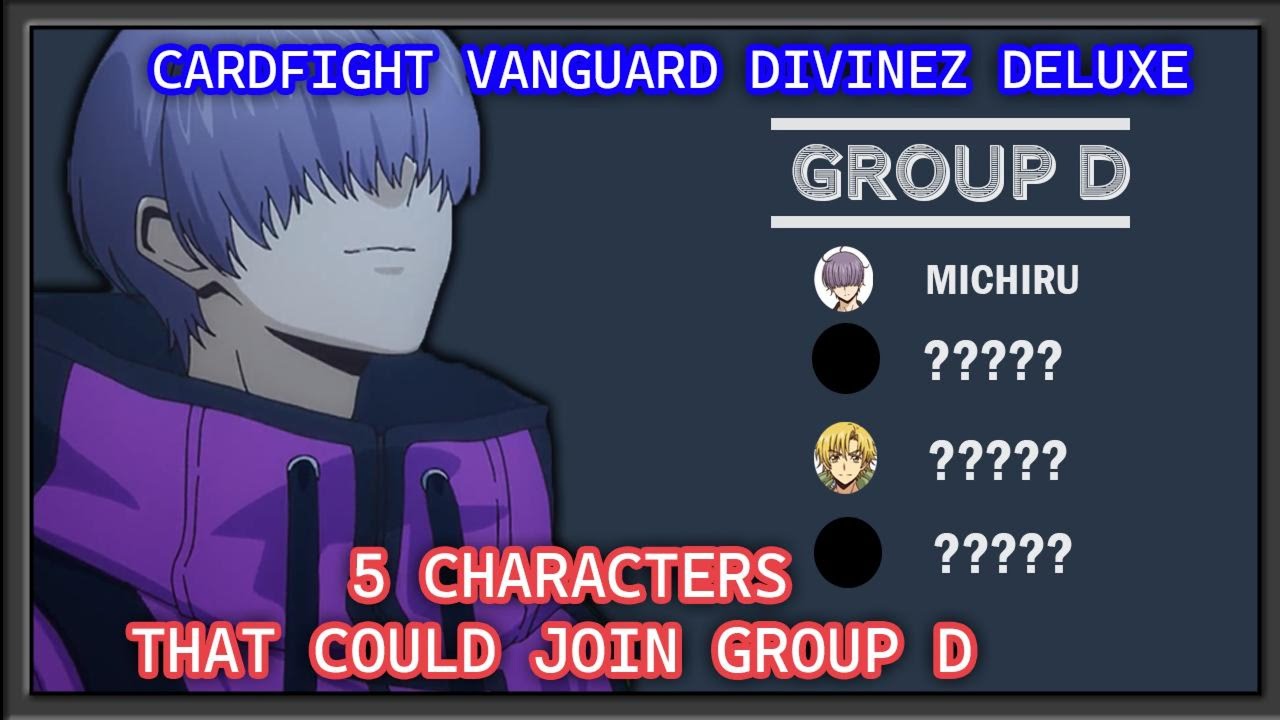 Cardfight Vanguard Divinez Deluxe: 5 Characters joining Group D ? - YouTube