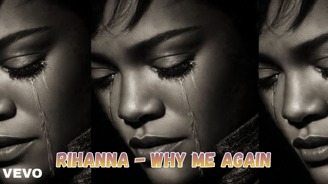 RIHANNA - WHY ME AGAIN - YouTube