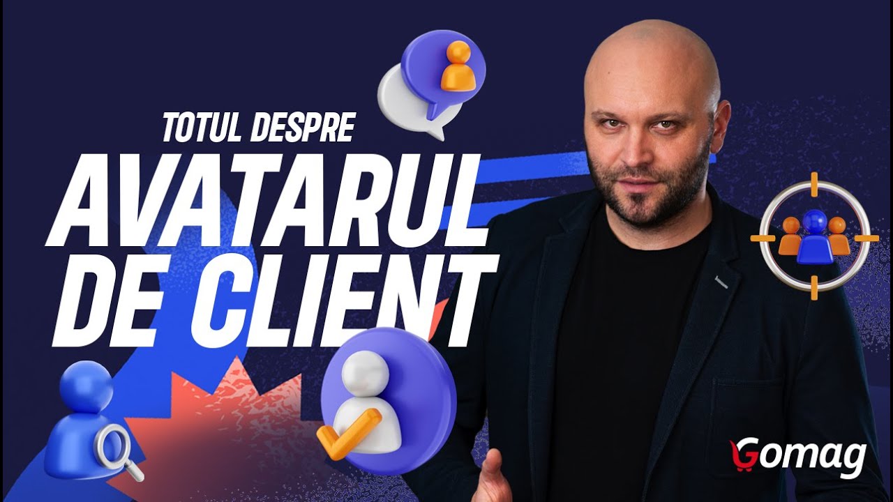 Totul Despre Avatarul de Client - Cum să Înțelegi Perfect Clienții ...