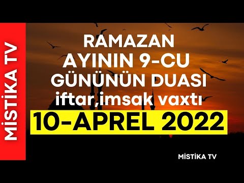 Ramazan ayının 9 -cu günün duası | 10 aprel imsak və iftar vaxtı
