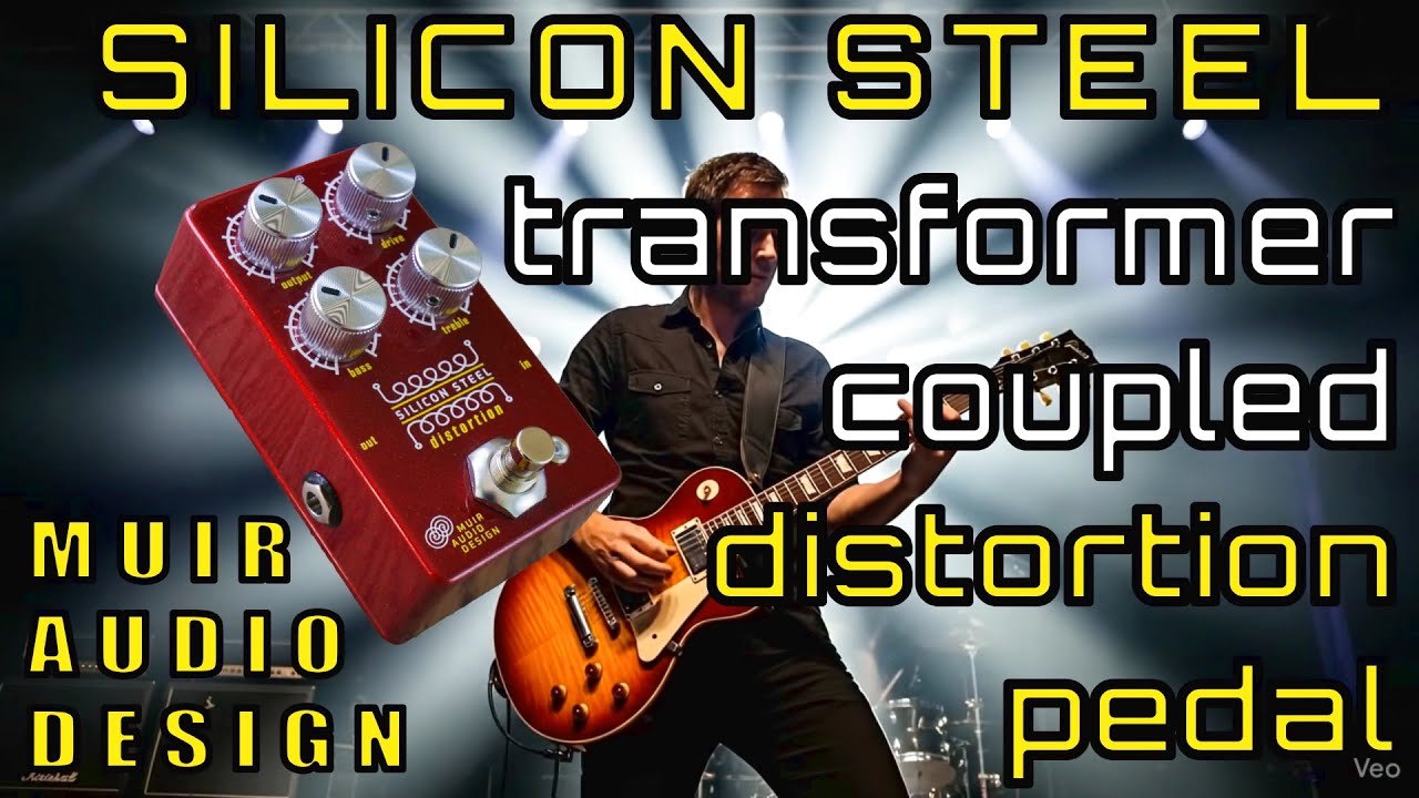 SILICON STEEL DISTORTION - New 'Transformer-Coupled' pedal from Muir ...
