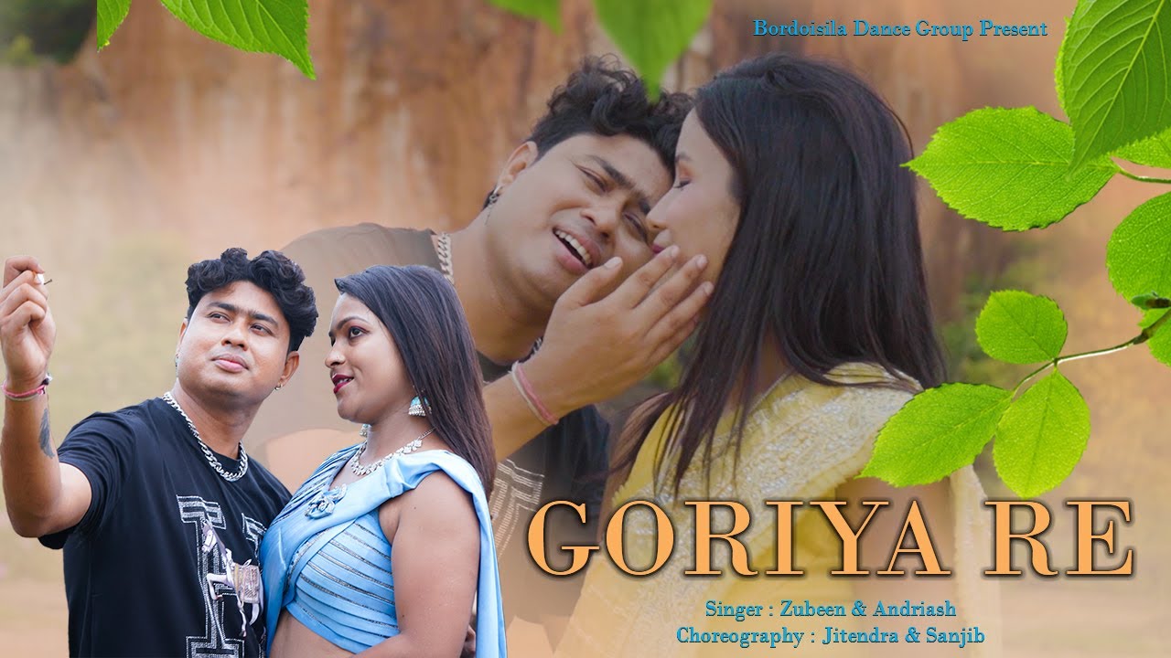 GORIYA RE / NEW OFICIAL MUSIC VIDEO / ZUBEEN BAGH & ANDRIASH / JITENDRA ...