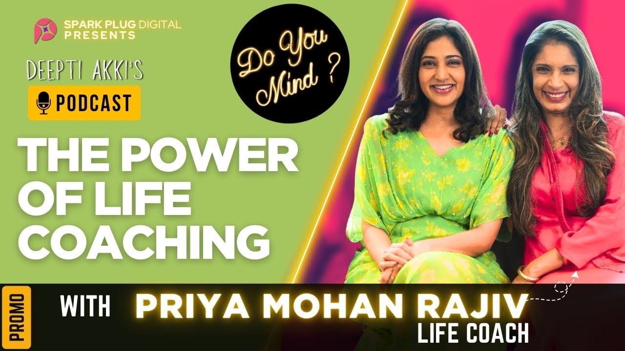 Life Coaching 101: Transform your Mindset | Priya Mohan Rajiv | Deepti ...