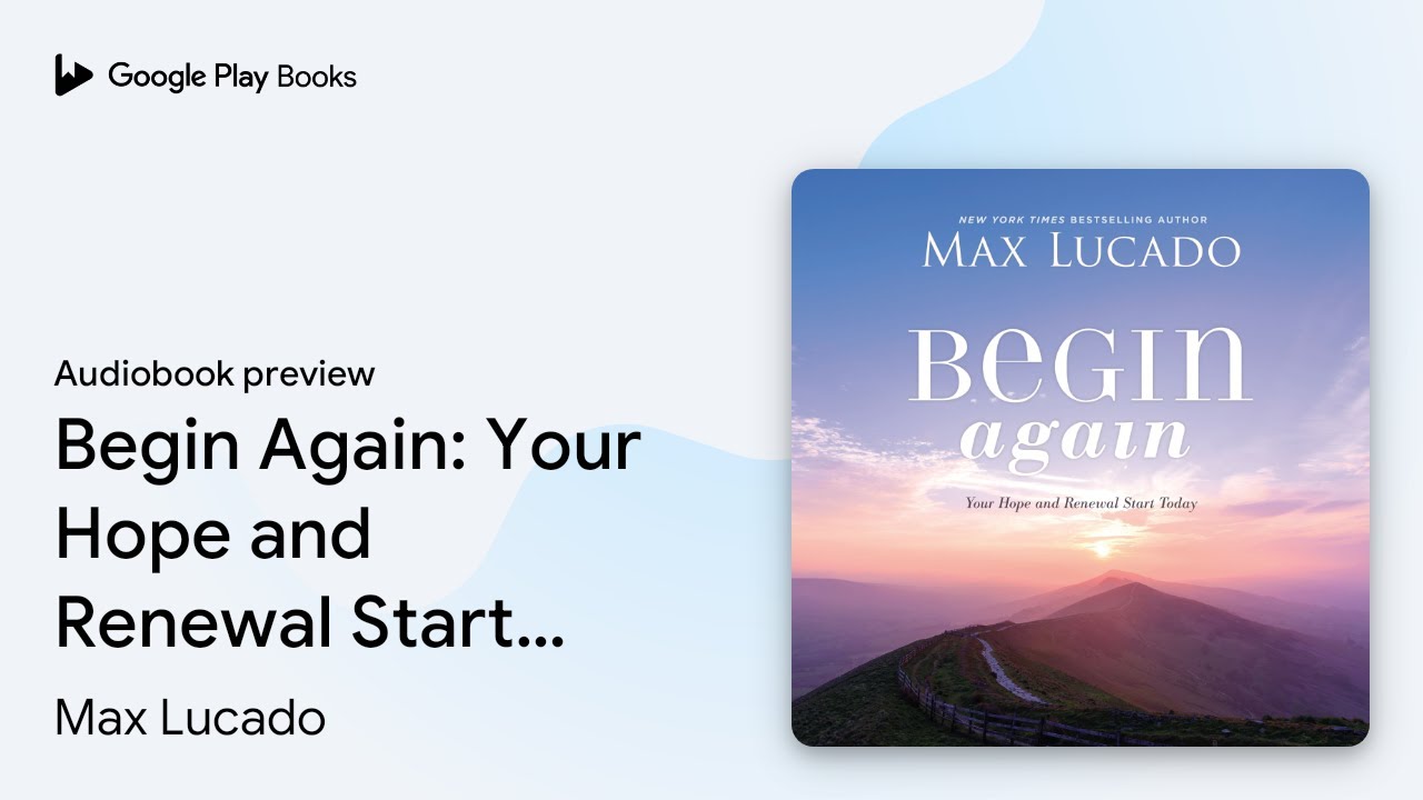 Begin Again: Your Hope and Renewal Start Today by Max Lucado ...