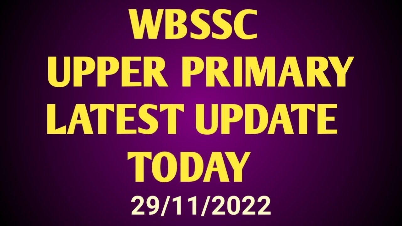 wbssc-upper-primary-latest-update-news-information-today-youtube