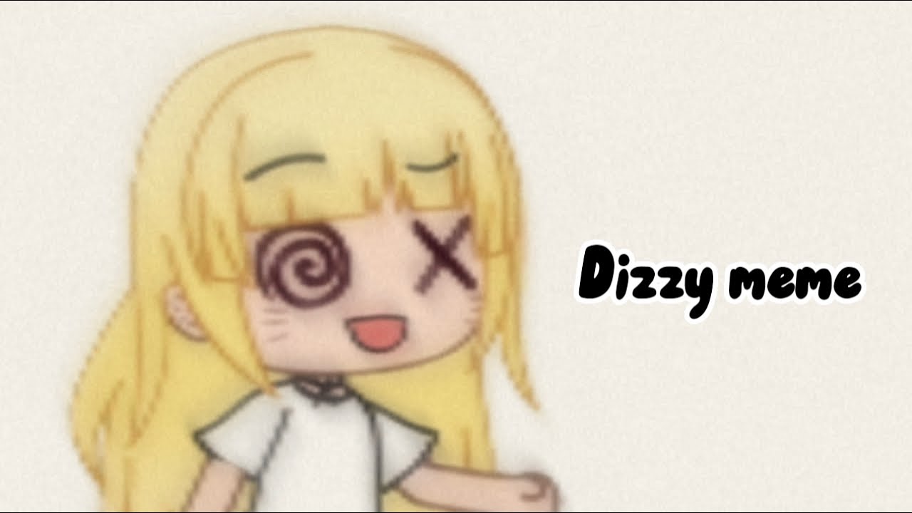 Dizzy meme ☻☻ - YouTube