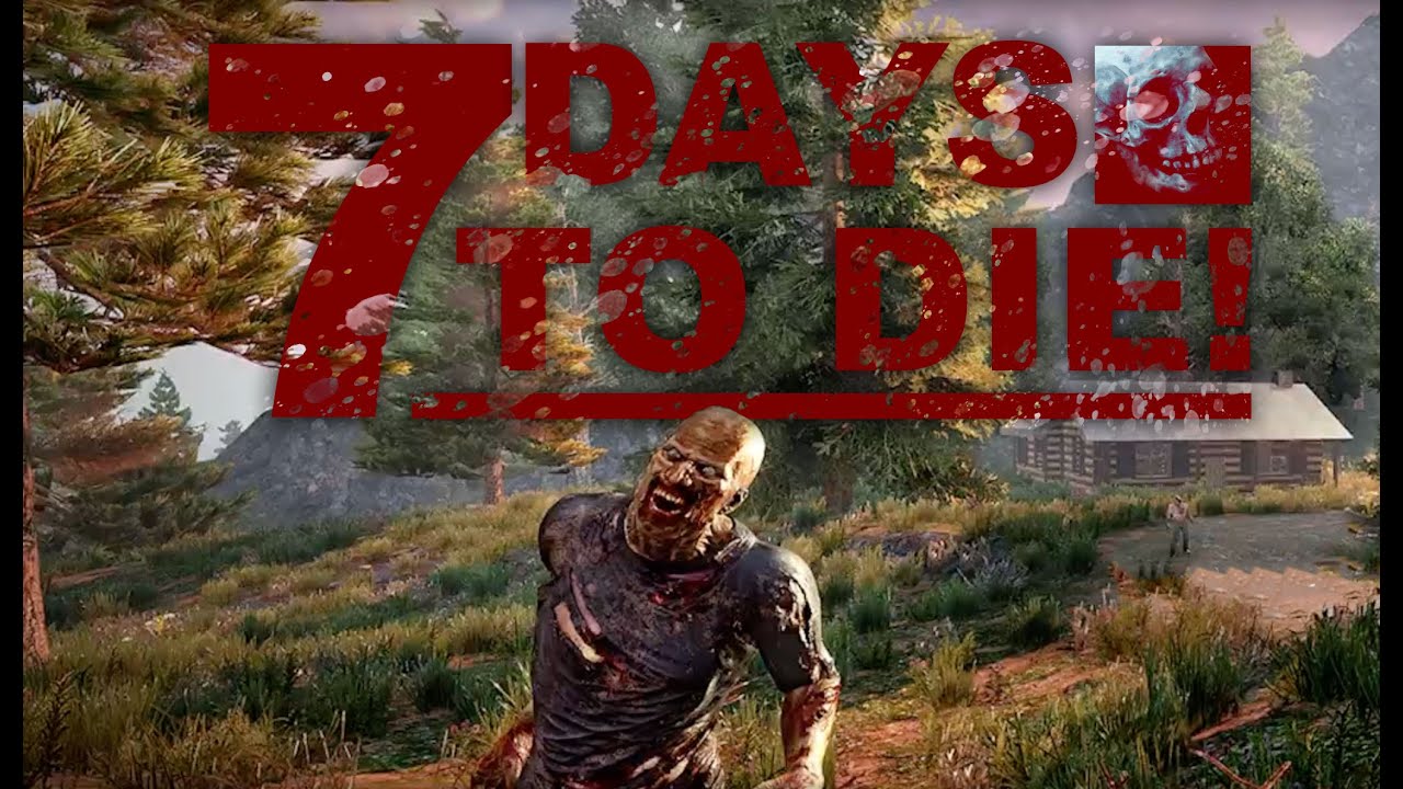 7 Days to Die V2.0 Gameplay Series Day 16 and 17 (Double Feature) - YouTube