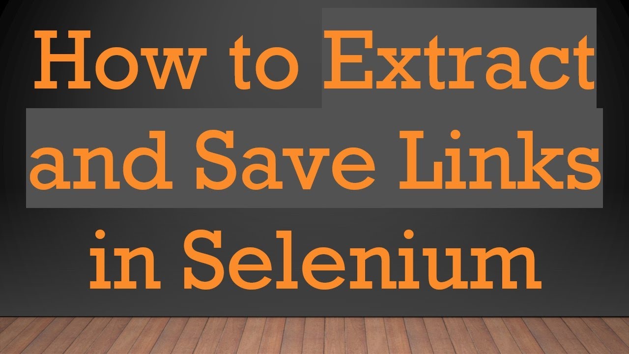 How to Extract and Save Links in Selenium - YouTube